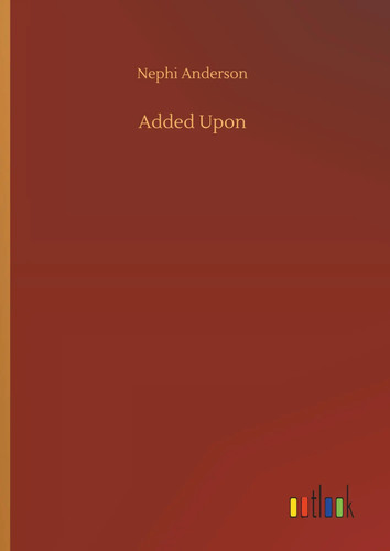 Nephi Anderson | Added Upon | Buch | Englisch (2019) | 164 S. | Outlook ...
