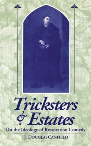 Tricksters and Estates : On the Ideology of Restoration Comedy by J ...