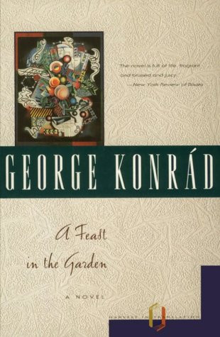 A FEAST IN THE GARDEN (HARVEST IN TRANSLATION) By George Konrad & Imre ...
