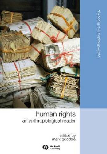 Human Rights: An Anthropological Reader - Hardcover By Goodale, Mark ...