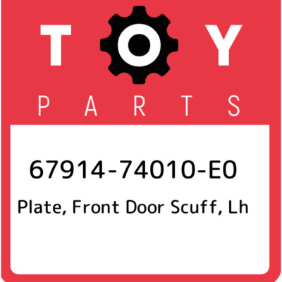 67914-74010-E0 Toyota Plate, front door scuff, lh 6791474010E0, New ...