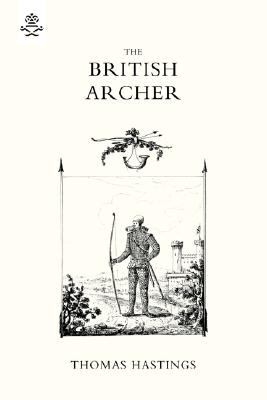 British Archer 1831 or Tracts on Archery by T. Hastings (2007, Perfect ...