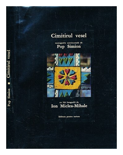 POP SIMION; MICLEA, ION Cimitirul vesel : monographie sentimental 1972 ...
