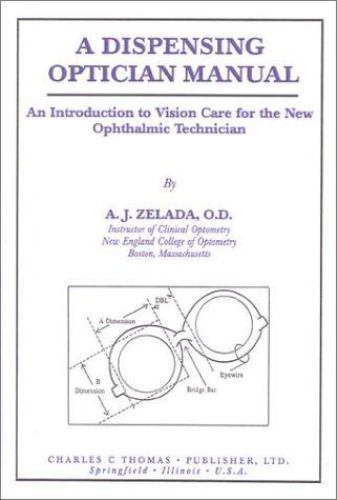 A Dispensing Optician Manual: An Introduction to Vision Care for the ...