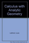 Calculus with Analytic Geometry - Hardcover By Leithold, Louis ...