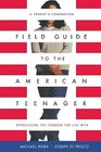 Field Guide to the American Teenager: A Parent's Companion by Di Prisco ...