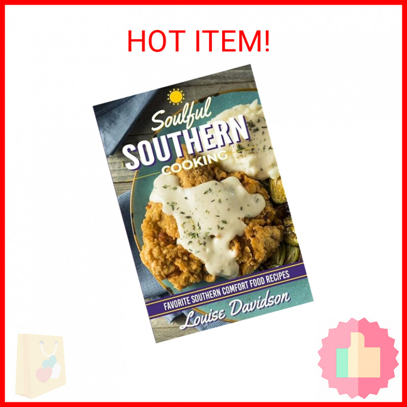 Soulful Southern Cooking: Favorite Southern Comfort Food Recipes ...