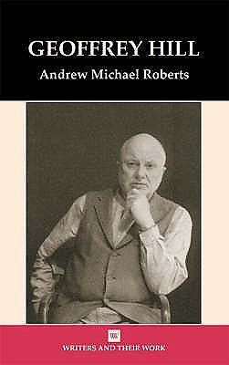 Geoffrey Hill by Andrew Michael Roberts (2002, Hardcover) for sale ...