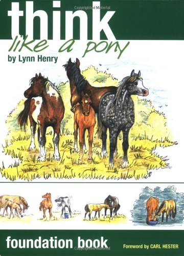 Think Like a Pony: Foundation Book (Think Like a Pony): 1 By Lynn Henry ...