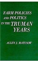 FARM POLICIES AND POLITICS IN THE TRUMAN YEARS (HARVARD By Allen J ...