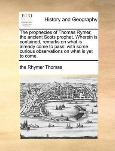 The Rhymer Thom The Prophecies of Thomas Rymer, the Ancient Scots Pr ...