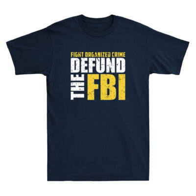 Fight Organized Crime Defund The FBI Funny Political Quote Vintage Men ...