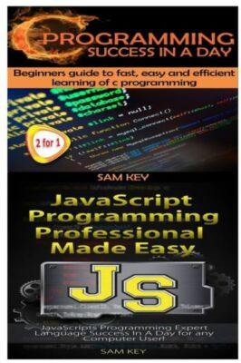 C Programming Success In A Day & Javascript Professional Programming ...