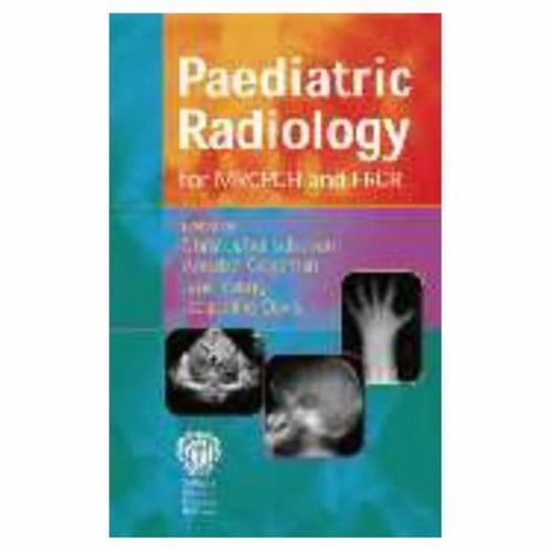 Paediatric Radiology for MRCPCH and FRCR by Jane Young, Jacqueline ...