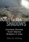 Hogs in the Shadows: Combat Stories from Marine Snipers in Iraq - GOOD ...