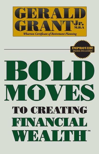 Bold Moves to Creating Financial Wealth von Gerald C. Grant (2020 ...