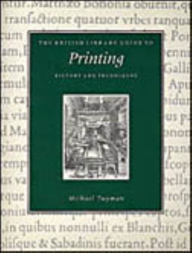 British Library Guide to Printing : History and Techniques by Michael ...