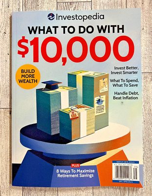 Investopedia Magazine 2023 "What To Do With $10,000" Build More Wealth ...