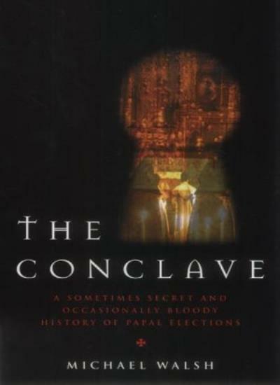 The Conclave: A Secret and Sometimes Occasionally Bloody History of ...