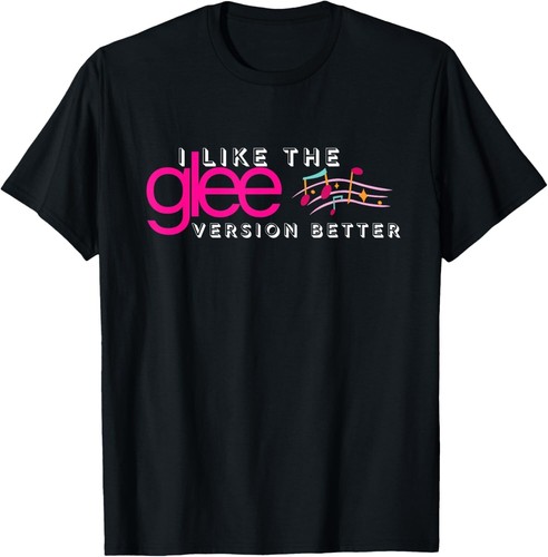I Like The Glee Version Better Funny for Women and Girls T-Shirt ...