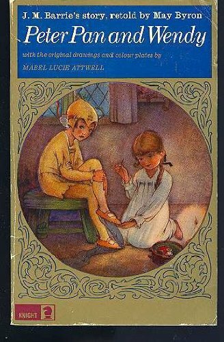 Peter Pan and Wendy By J. M. Barrie, May Byron, Mabel Lucie Att ...