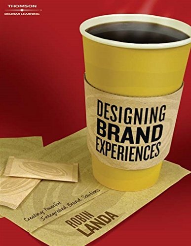 DESIGNING BRAND EXPERIENCE: CREATING POWERFUL INTEGRATED By Robin Landa ...