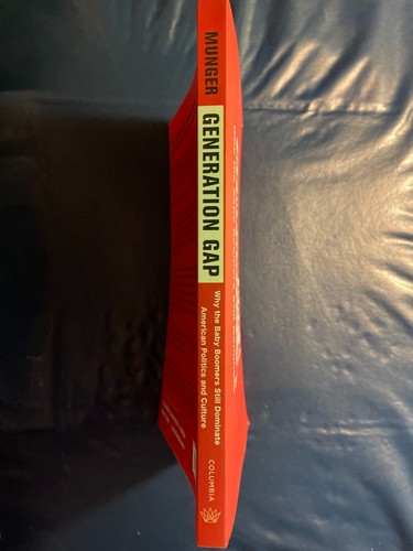 Generation Gap : Why the Baby Boomers Still Dominate American Politics ...