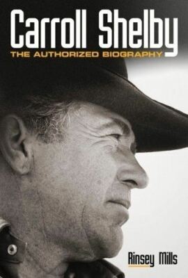 Carroll Shelby: The Authorized Biography - Motorbooks 1st Edition NEW ...