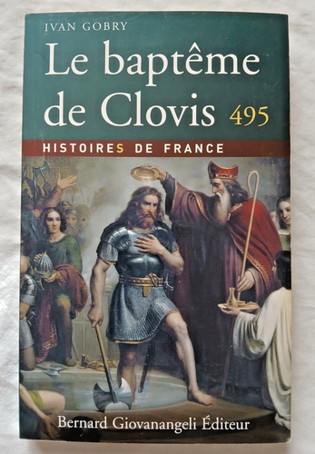 Le Baptême de Clovis 495 par Ivan Gobry ed Giovanangeli Histoire | eBay