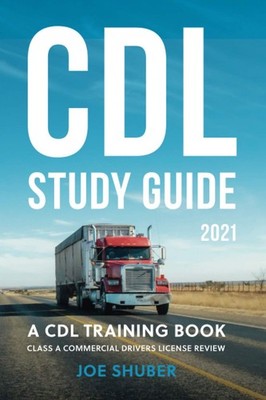 CDL Study Guide 2021: A CDL Training Book: Class A Commercial Driver's ...