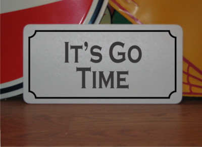 It's Go Time Metal Sign | eBay