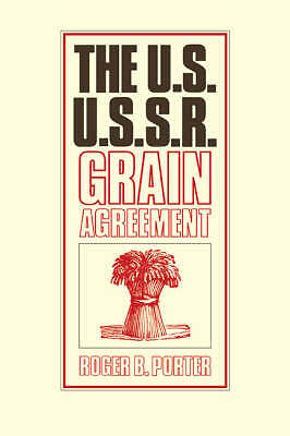 The U.S.-U.S.S.R. Grain Agreement by Roger B. Porter (Paperback, 2008 ...