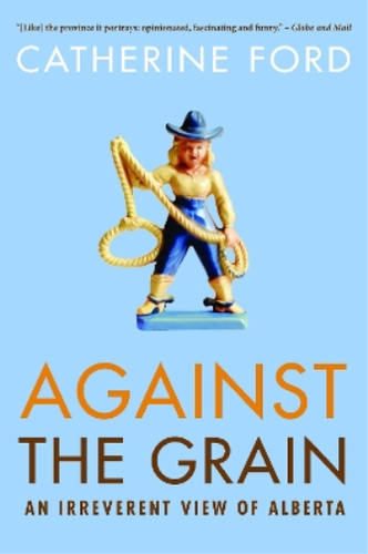 Catherine Ford Against the Grain (Poche) 9780771047787 | eBay