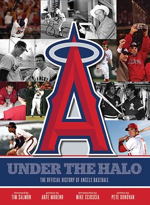 Under the Halo: The Official History of Angels Baseball [Hardcover ...