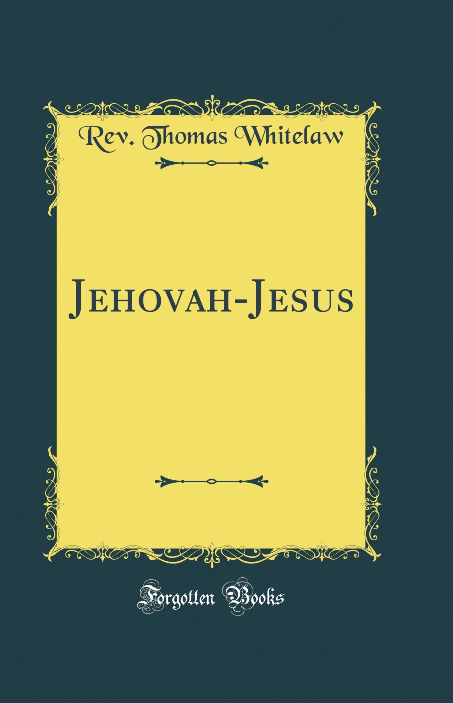 Jehovah-Jesus (Classic Reprint) by Rev Thomas Whitelaw (2018, Hardcover ...