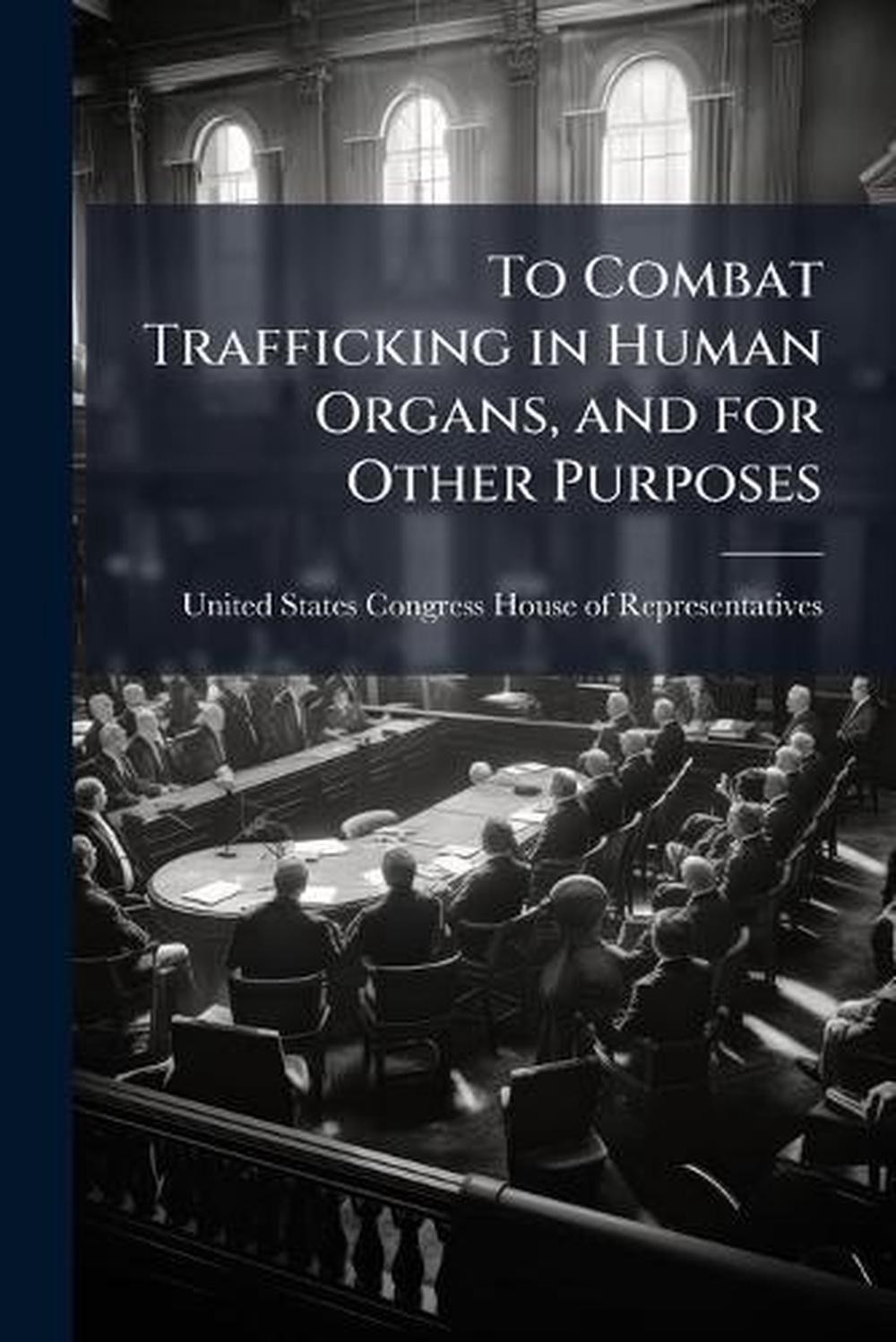 To Combat Trafficking in Human Organs, and for Other Purposes by United ...