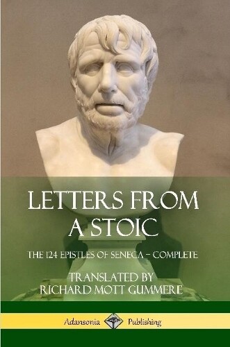 Richard Mott Gummere Seneca Letters from a Stoic (Paperback) (US IMPORT ...