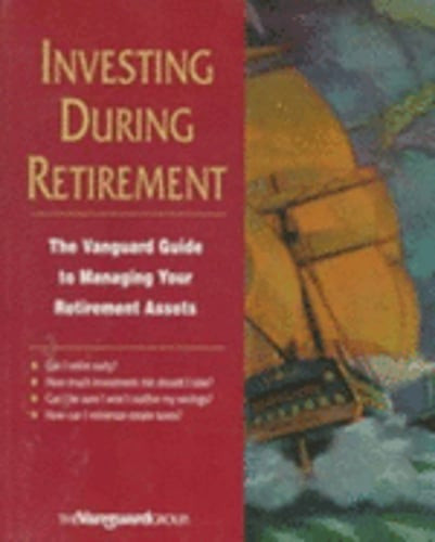 Investing During Retirement: The Vanguard Guide to Managing Your ...