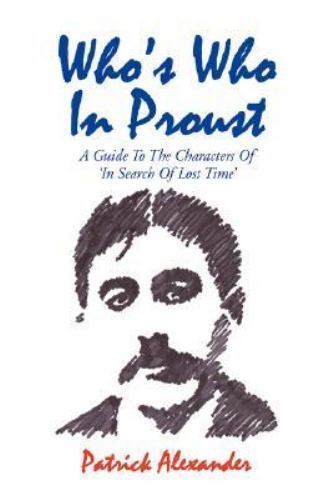 Who's Who in Proust : A Guide to the Characters of 'in Search of Lost ...