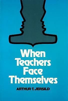 When Teachers Face Themselves by Arthur T. Jersild (1956, Trade ...