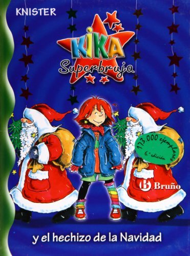 KIKA SUPERBRUJA Y EL HECHIZO DE LA NAVIDAD (KIKA By Knister & Birgit ...