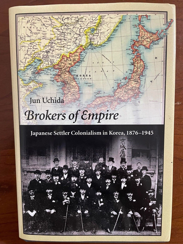 Harvard East Asian Monographs: Brokers of Empire : Japanese Settler Colonialism in Korea, 1876 ...