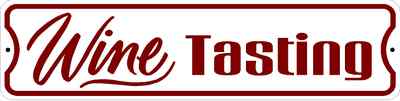 WINE TASTING SIGN 24" x 6" *** NEW *** QUALITY CUSTOM ALUMINUM SIGNS | eBay