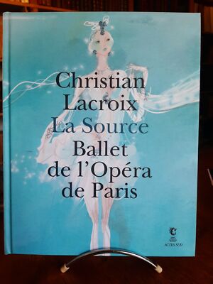 COLLECTIF. : Christian Lacroix, La Source, Ballet de l'Opéra de Paris ...