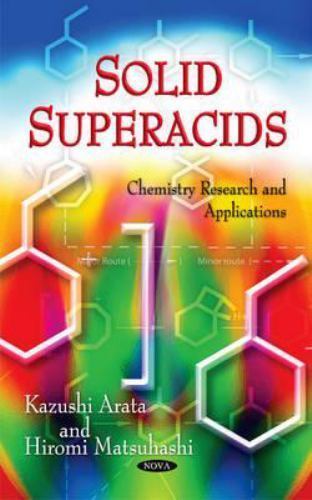 Chemistry Research and Applications Ser.: Solid Superacids by Hiromi ...