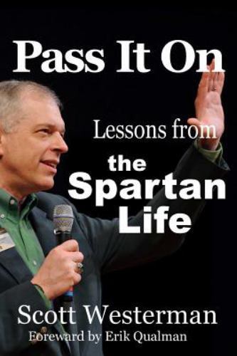 Pass It On : Lessons from the Spartan LIfe by Scott Westerman (2016 ...