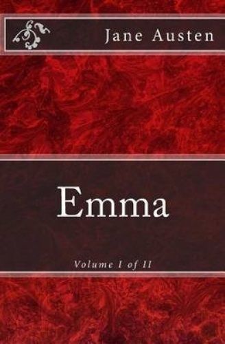Emma: A Novel: The Original Edition of 1901 (Volume I of II) by Jane ...