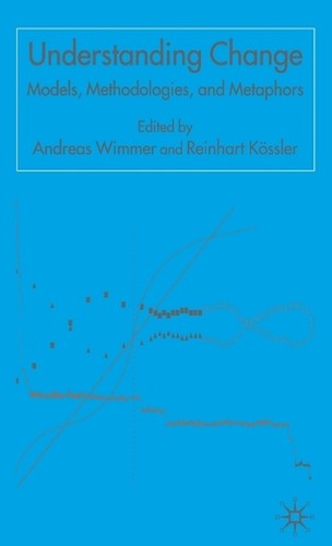 Understanding Change: Models, Methodologies and Metaphors by A. Wimmer ...