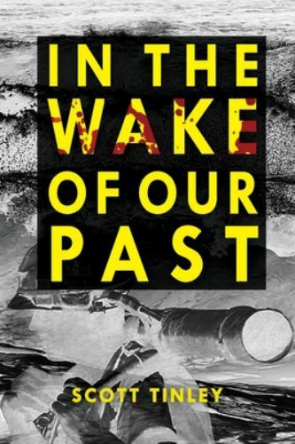 In the Wake of Our Past by Tinley, Scott 9781726902731| eBay