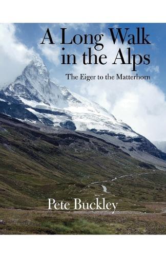 Pete Buckley A Long Walk in the Alps (Poche) 9781425167813 | eBay